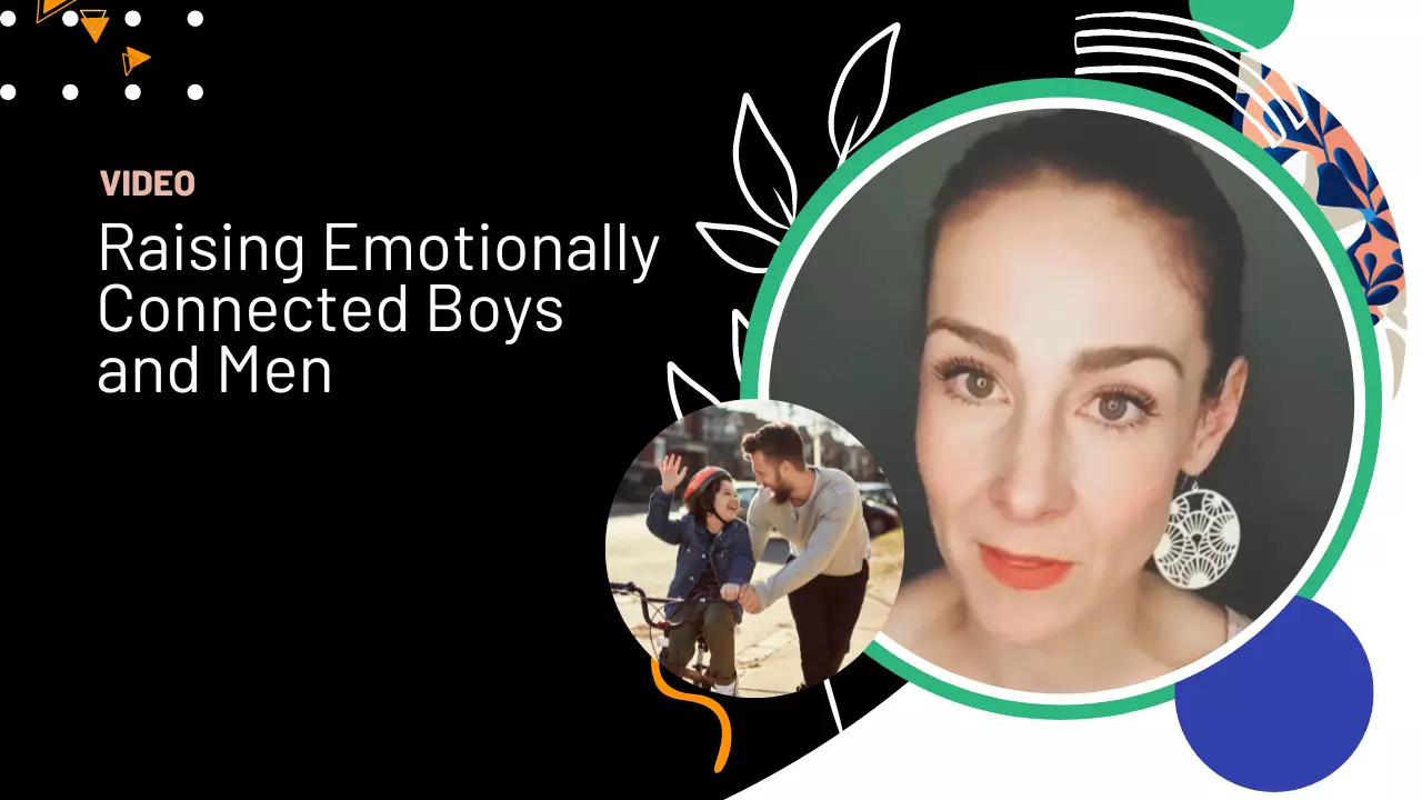 Raising Emotionally Connected Boys and Men | Attachment Nerd